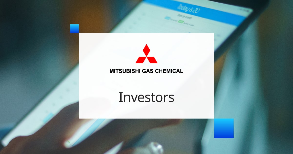Investors | Mitsubishi Gas Chemical Company, Inc.